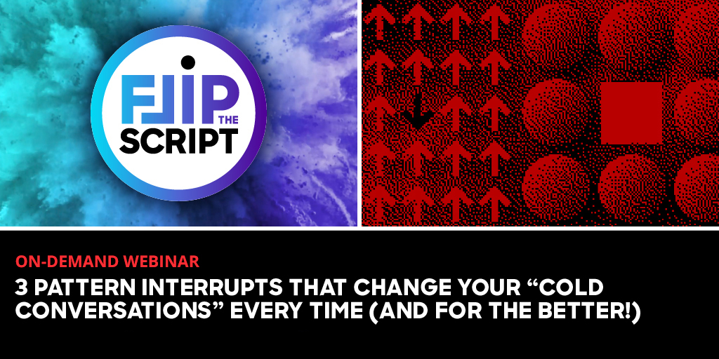 Flip The Script | 3 Pattern Interrupts That Change Your “Cold ...