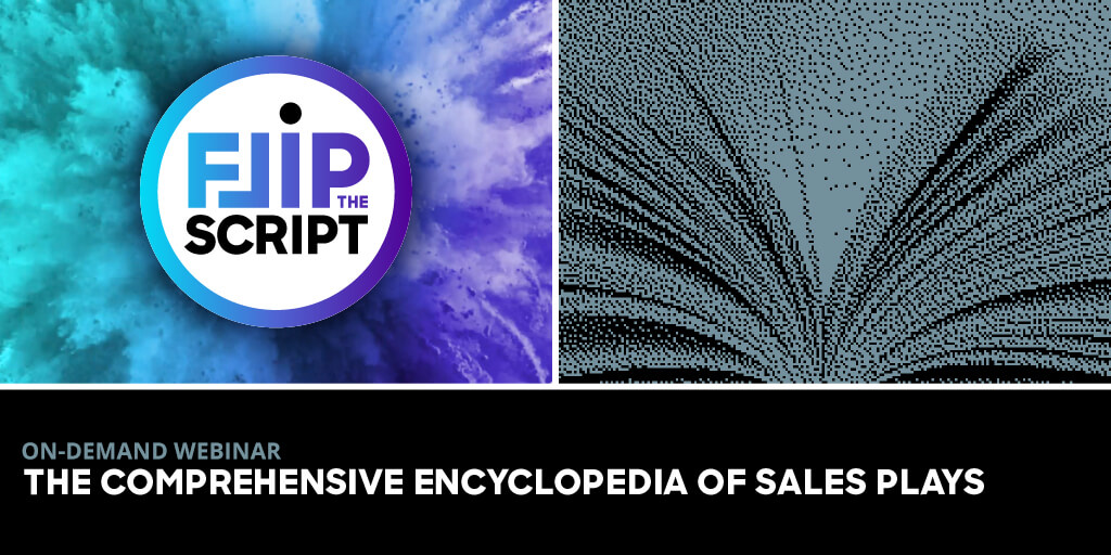 Flip The Script | The Comprehensive Encyclopedia of Sales Plays
