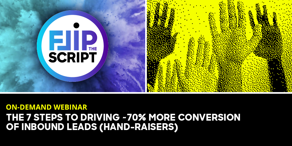 Flip The Script | The 7 Steps to Driving ~70% More Conversion of ...