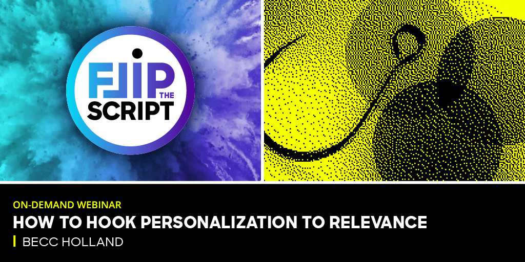 Flip The Script | How to Hook Personalization to Relevance